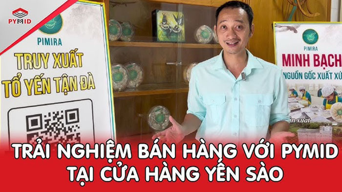 Tăng trải nghiệm cho người bán yến sào khi sử dụng Pymid